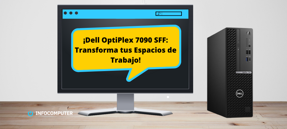 Dell OptiPlex 7090 SFF: Potencia la productividad en empresas - Blog de Info-Computer